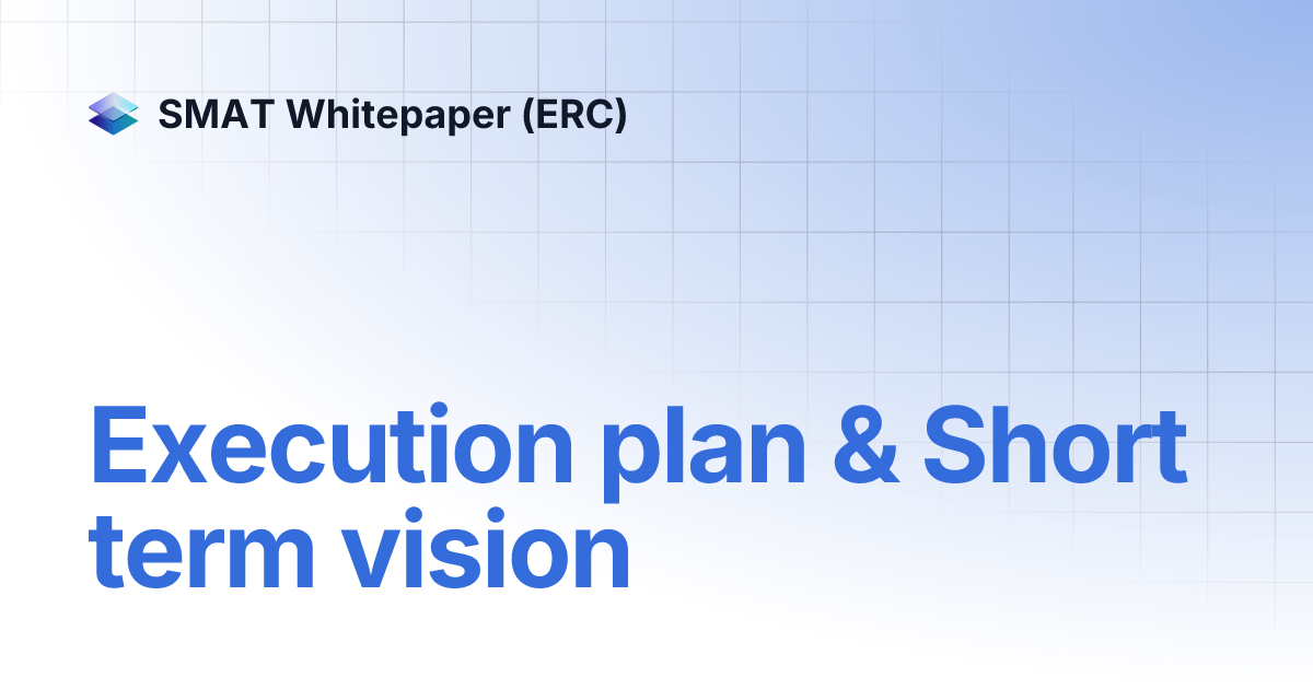 Execution plan & Short term vision | SMAT Whitepaper (ERC)